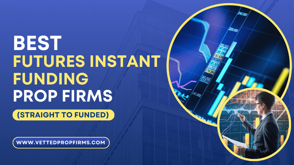 5 Best Futures Instant Funding Prop Firms in 2026 (Straight to Funded ...